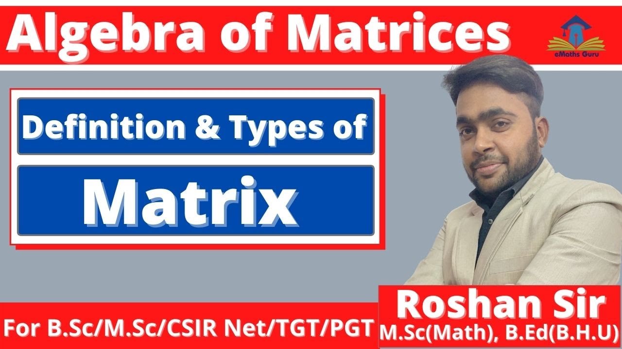Algebra of Matrices || Definition, and Types of Matrices || Engineering ...