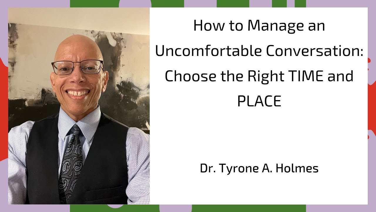 How to Manage an Uncomfortable Conversation: Choose the Right TIME and ...