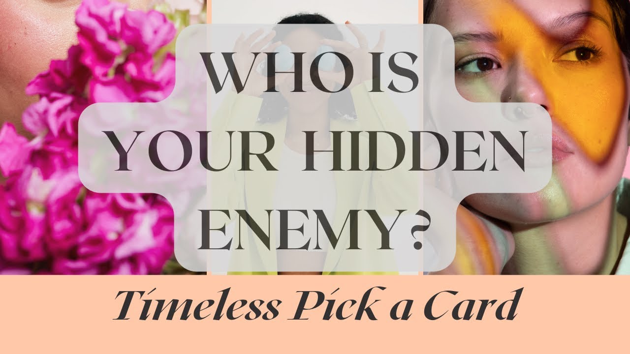 Pick a Card ️💨⛔️ WHO IS YOUR HIDDEN ENEMY? ⛔️💨 ️ (TRIGGER WARNING ...