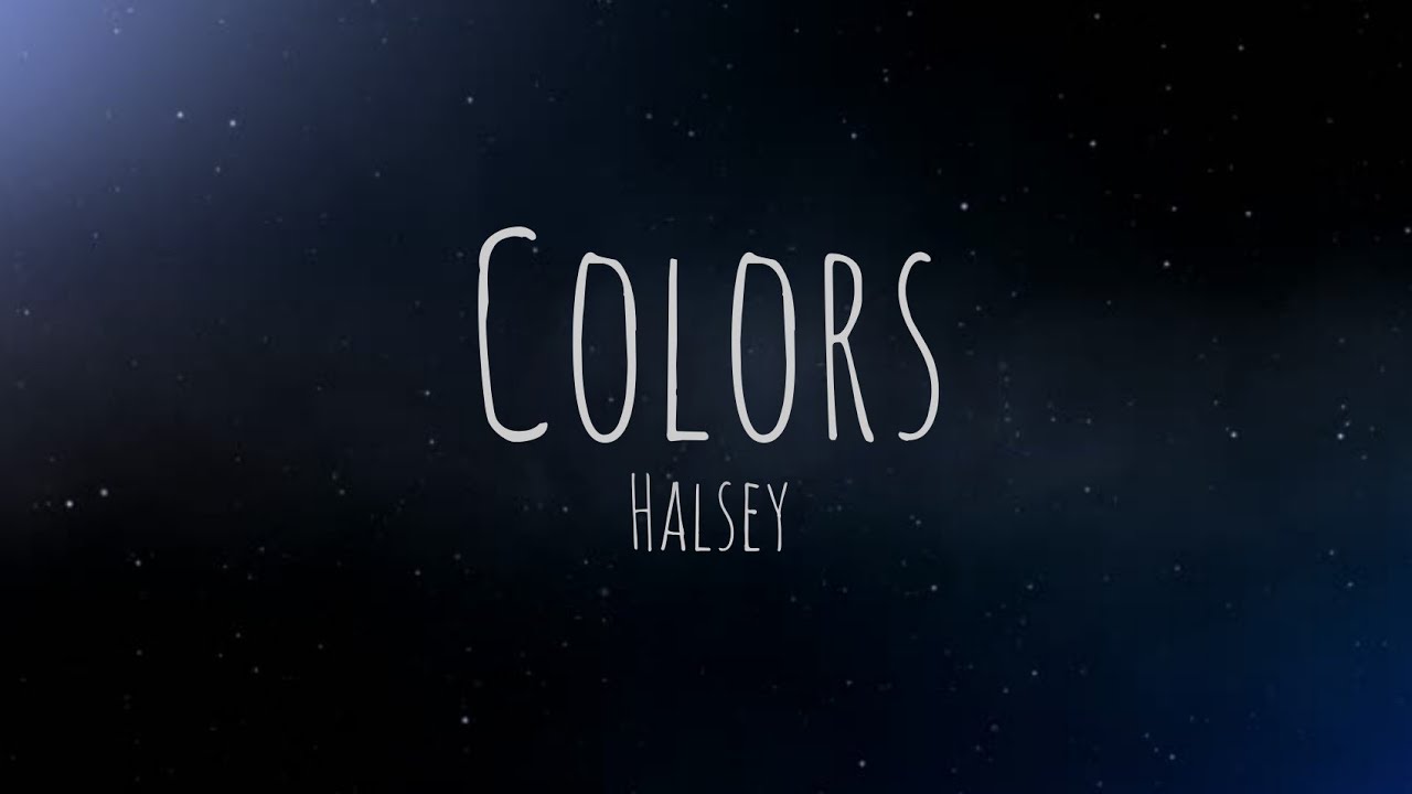 Colors by Halsey (lyrics) - YouTube