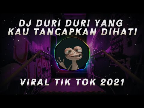 Dj Duri Duri Yang Kau Tancapkan Di Hati Remix Tik Tok Viral Terbaru 2021