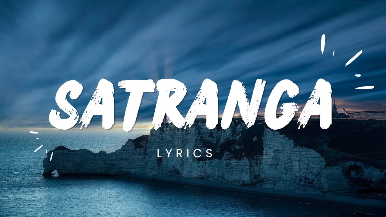 ANIMAL- Satranga (Lyrics) | Arijit | Ranbir Kapoor | Rashmika - YouTube