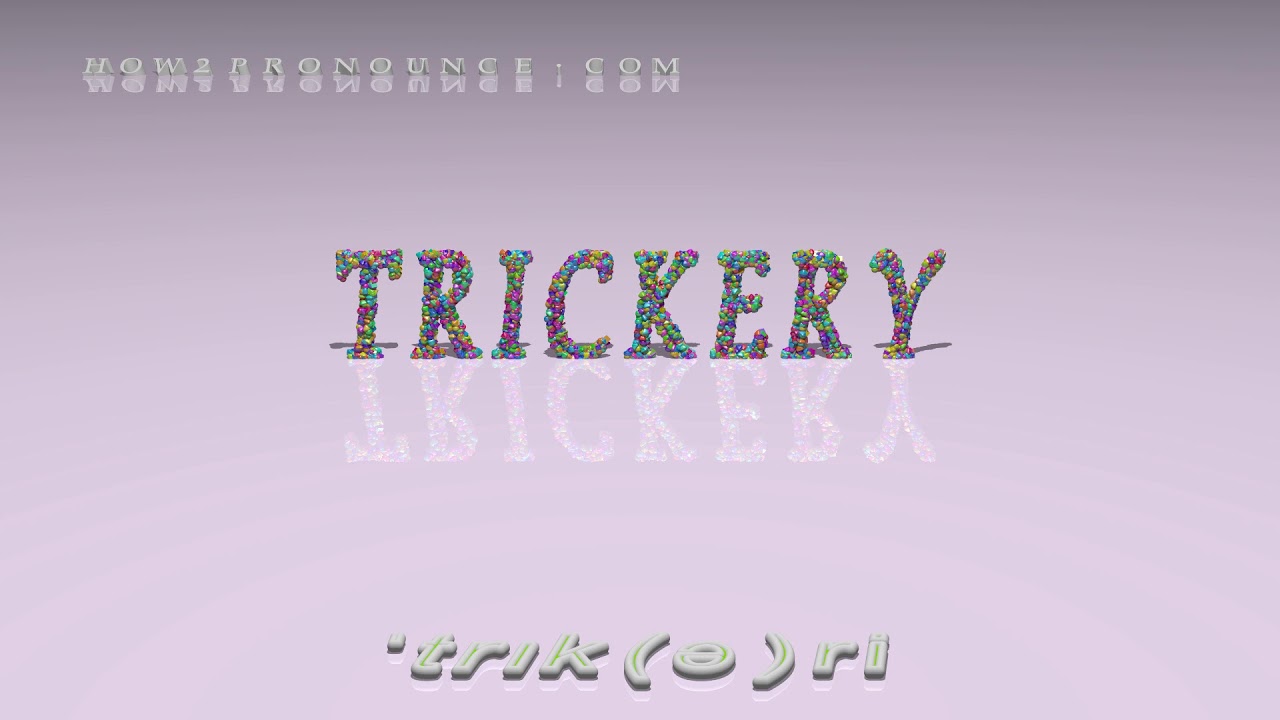trickery - pronunciation + Examples in sentences and phrases - YouTube