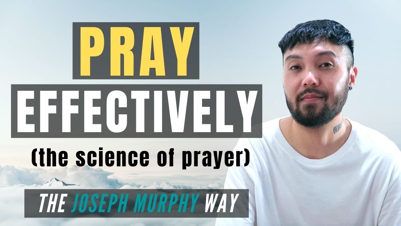 How To Pray Effectively (The Science and Art of True Prayer) | Joseph ...