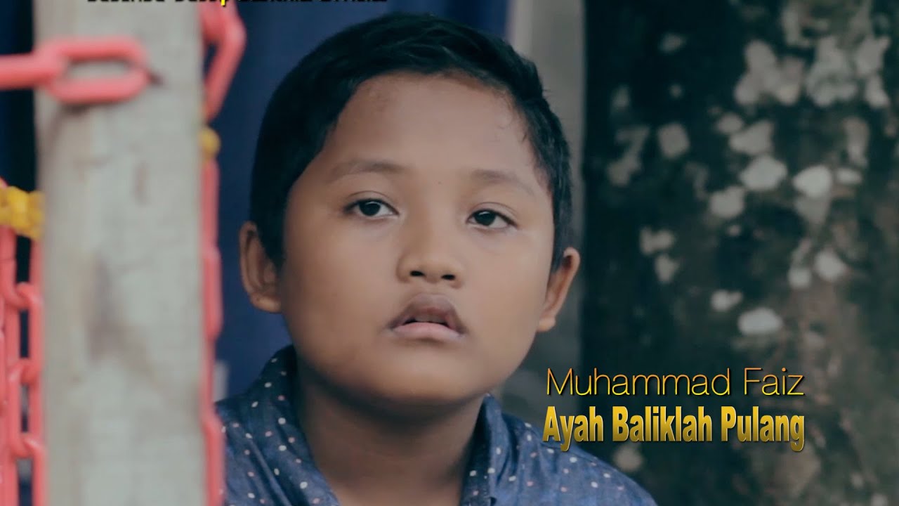 AYAH BALIKLAH PULANG BY MUHAMMAD FAIZ (Official Music Video )MV - YouTube