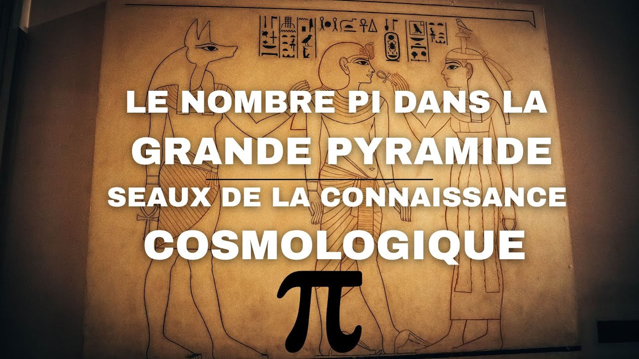 LE NOMBRE PI - CONNU ET MAITRISÉ PAR LES ANCIENS ÉGYPTIENS - CONFÉRENCE ...
