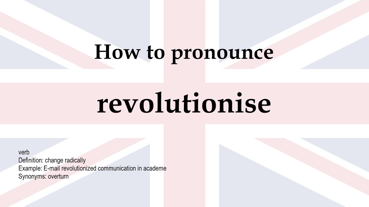 How to pronounce 'revolutionise' + meaning - YouTube
