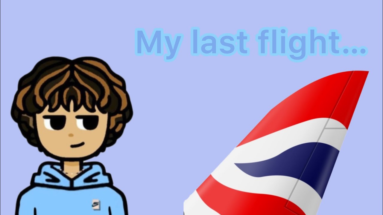My LAST flight for BRITISH AIRWAYS! *SAD* PTFS - YouTube