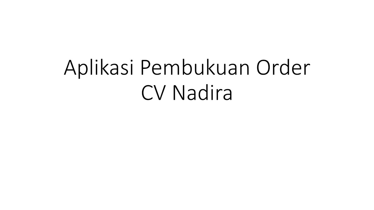 Demo Aplikasi TA UNINDRA | Aplikasi Pembukuan Order CV Nadira | Vicky ...
