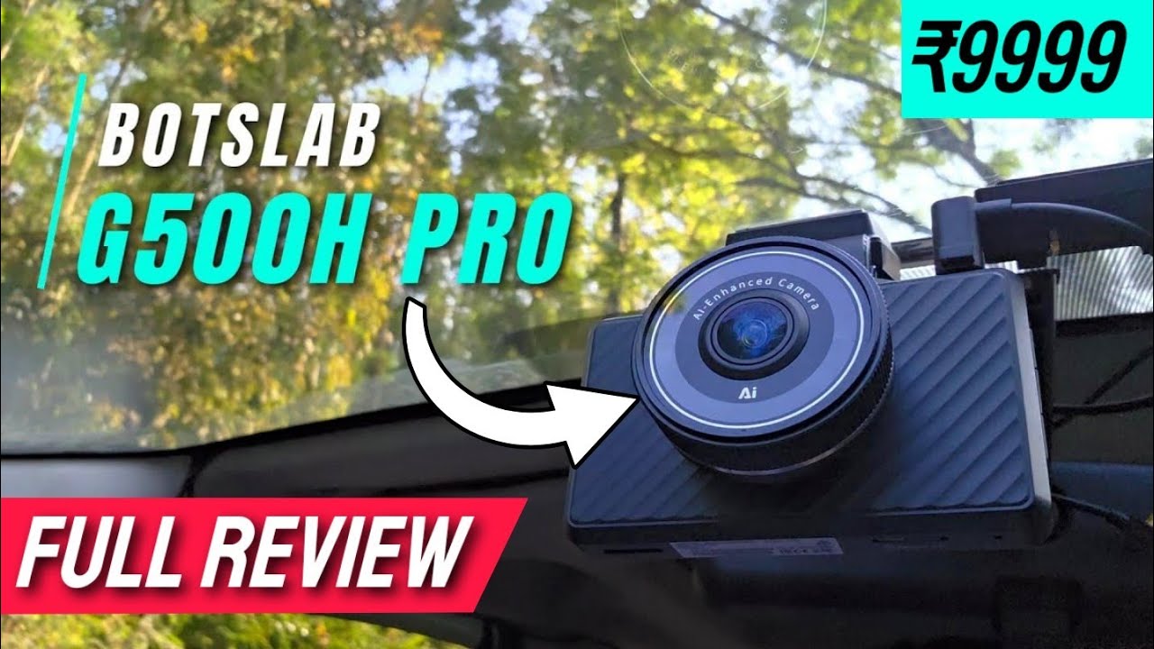 Botslab G500H Pro Dual Dashcam FULL REVIEW: Worthy Choice under ₹10,000 ...