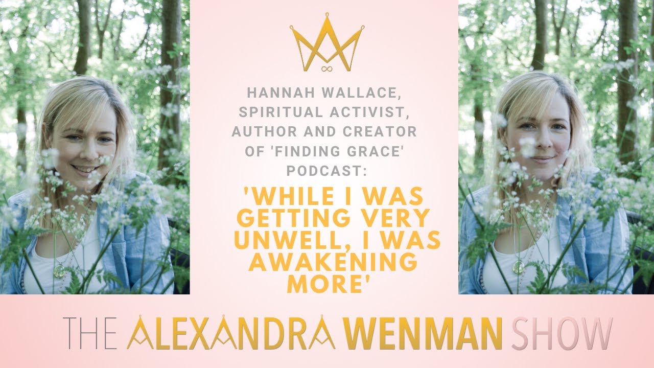 Hannah Wallace, Spiritual Activist & Author: 'While I was getting very ...