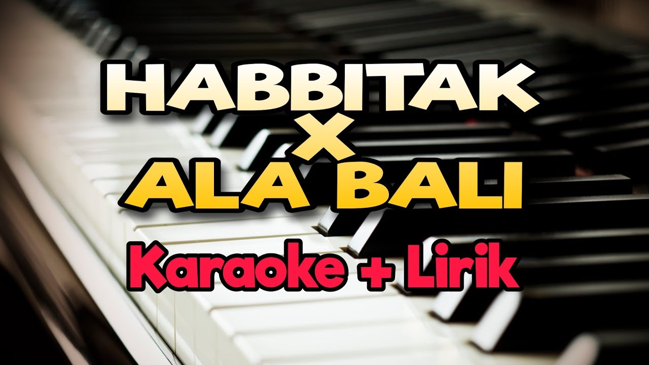 Karaoke Habbitak X Ala Bali ( Karaoke + Lirik ) Kualitas Jernih - YouTube