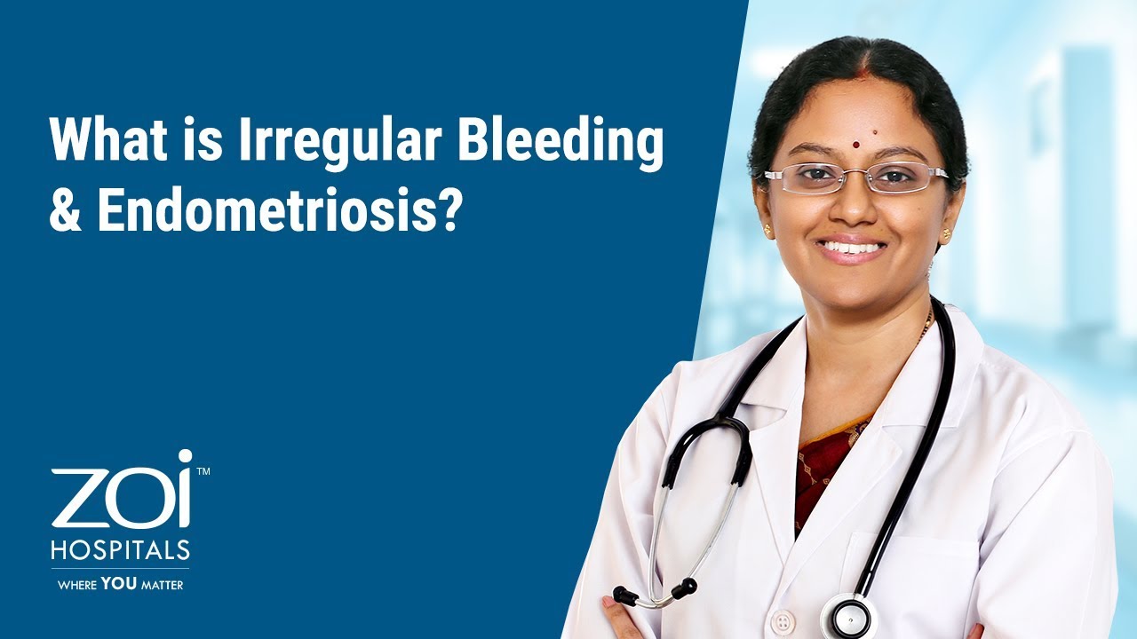 What is Irregular Bleeding & Endometriosis? | Zoi Hospitals - YouTube