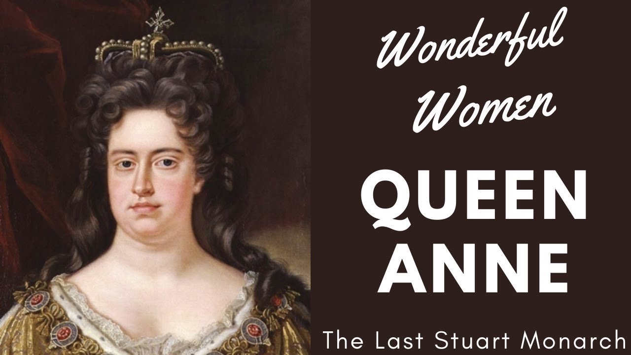 WONDERFUL WOMEN: Who was Queen Anne? Learn more on The LAST Stuart ...