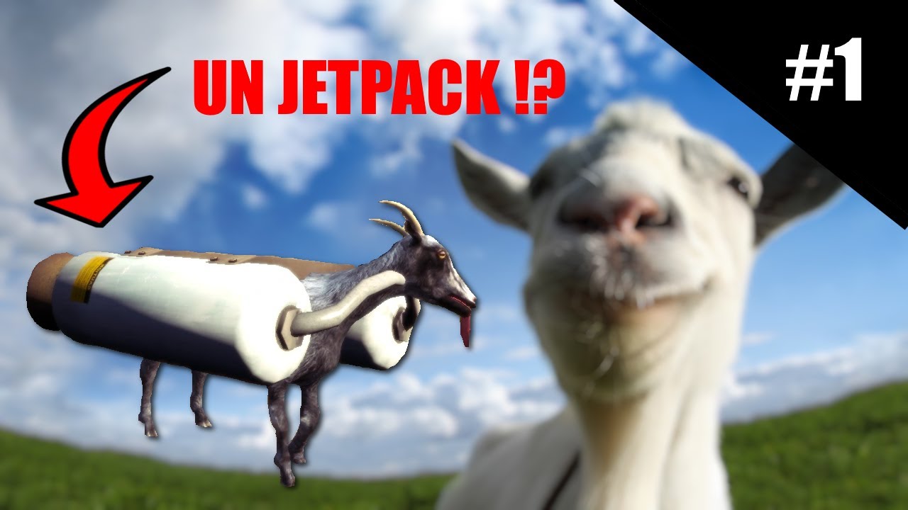 JE SUIS UNE CHÈVRE AVEC UN JETPACK !? - Goat Simulator - YouTube