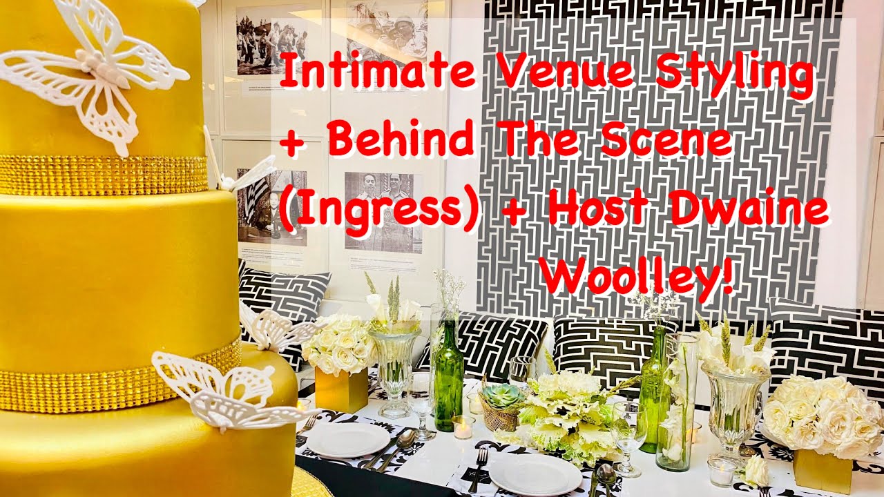 Intimate Venue Styling + Behind The Scene (Ingress) + Host Dwaine ...