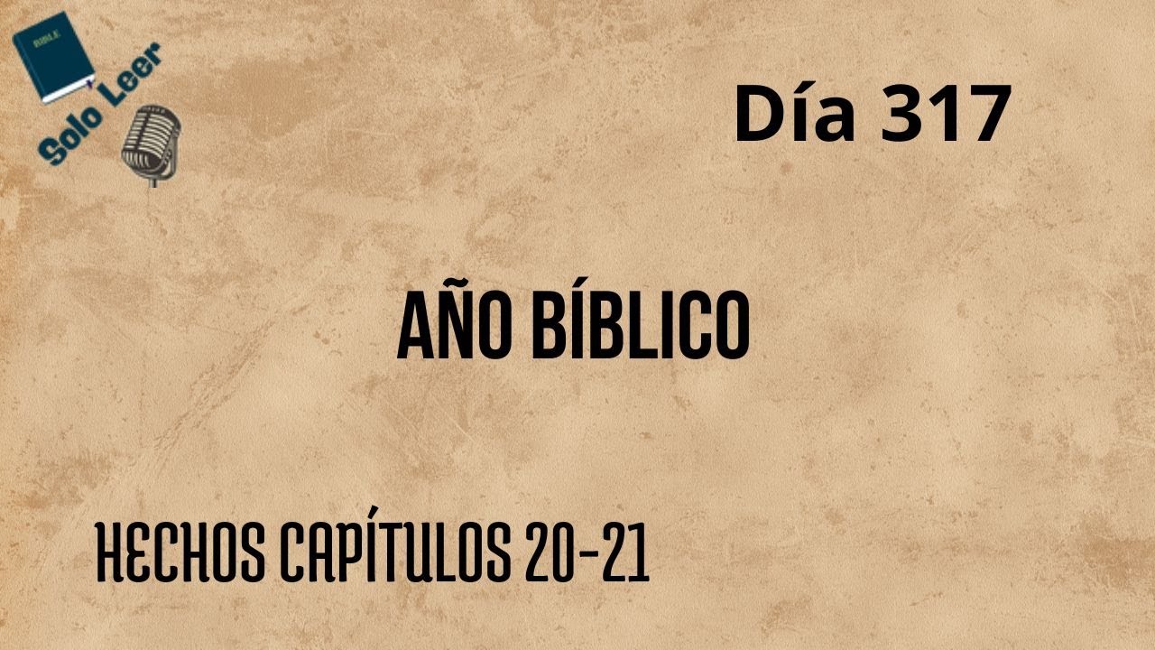 Año Bíblico, Día 317 - Hechos Capítulos 20-21 - Lectura de la Biblia en ...