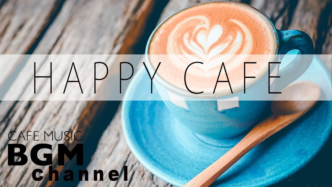 Happy Cafe Music - Jazz ＋ Bossa Nova ＋ Latin Music - Happy Background ...