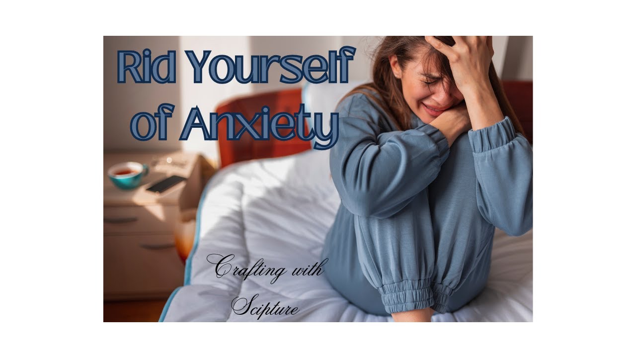 How to Rid Yourself of Anxiety. God's answer to how to overcome anxiety ...