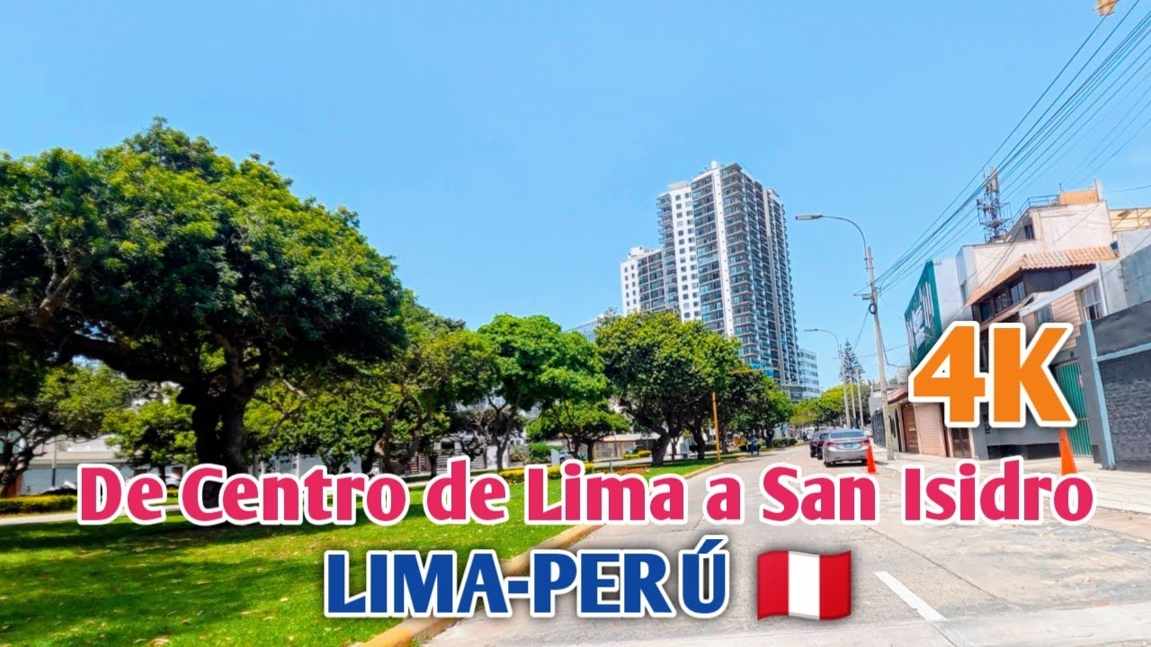 LIMA PERÚ 4K | UN RECORRIDO DESDE CENTRO DE LIMA HASTA SAN ISIDRO | DÍA ...