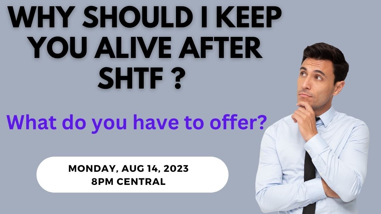 Why Should I Keep You Alive After SHTF - What Do You Have to Offer ...