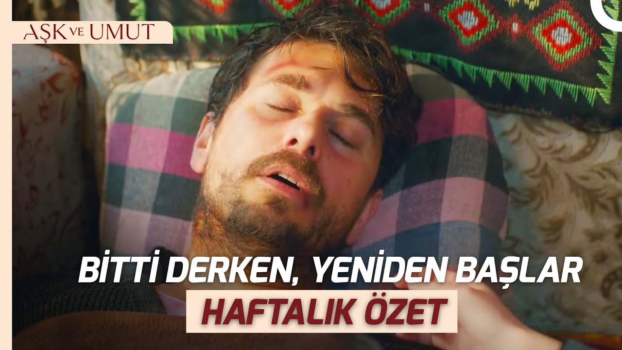 Acıyı Söküp Almazsan Yabani Ot Gibi Sarar | Aşk ve Umut 22. Hafta Özeti ...