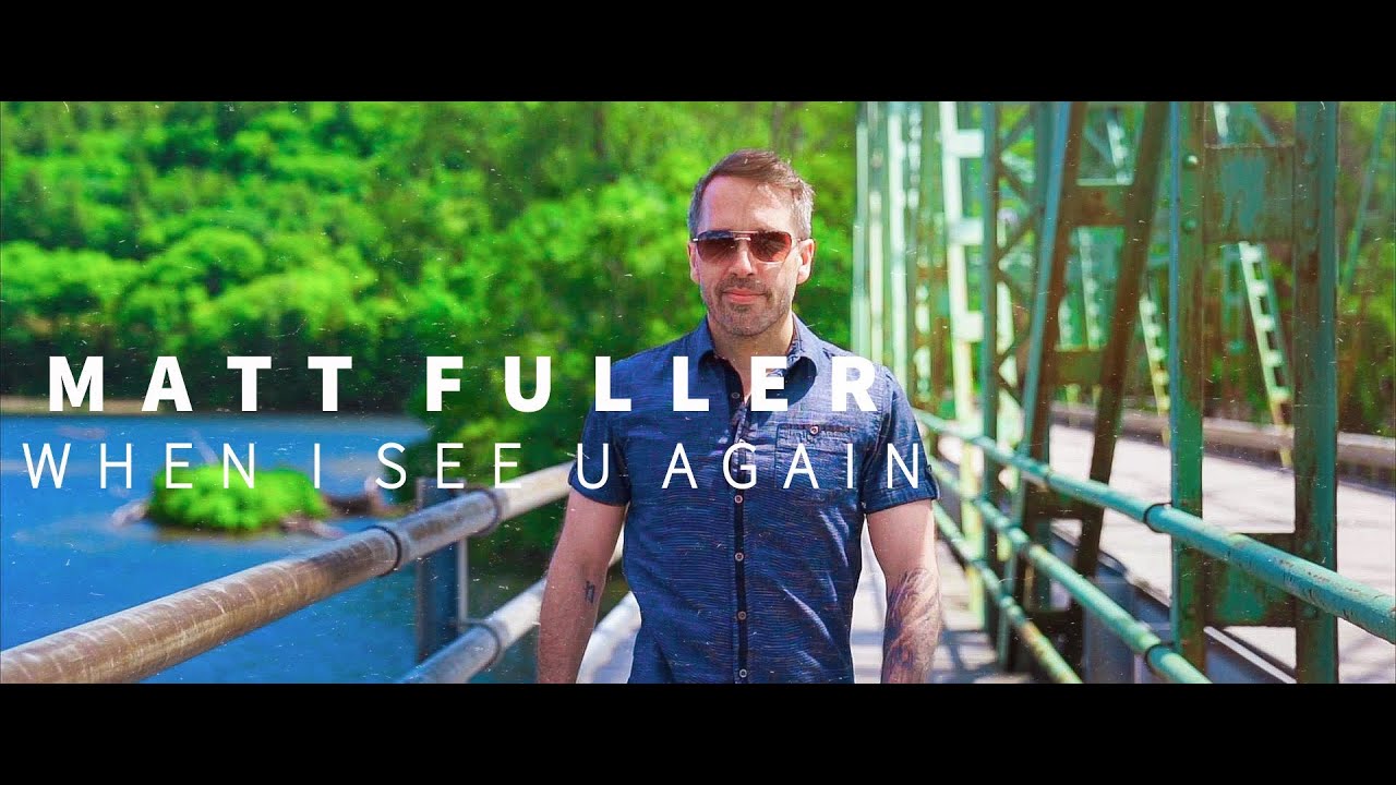 When I see U Again - Matt Fuller - YouTube