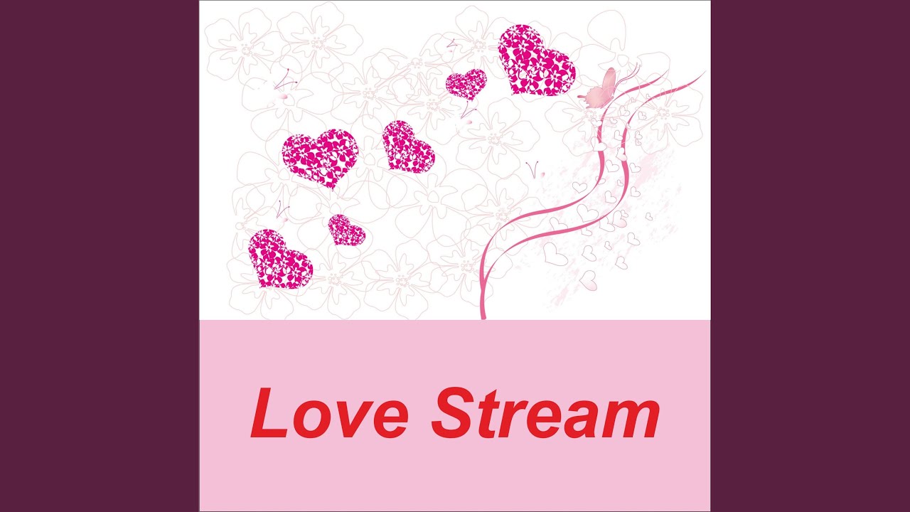 Love Stream - YouTube