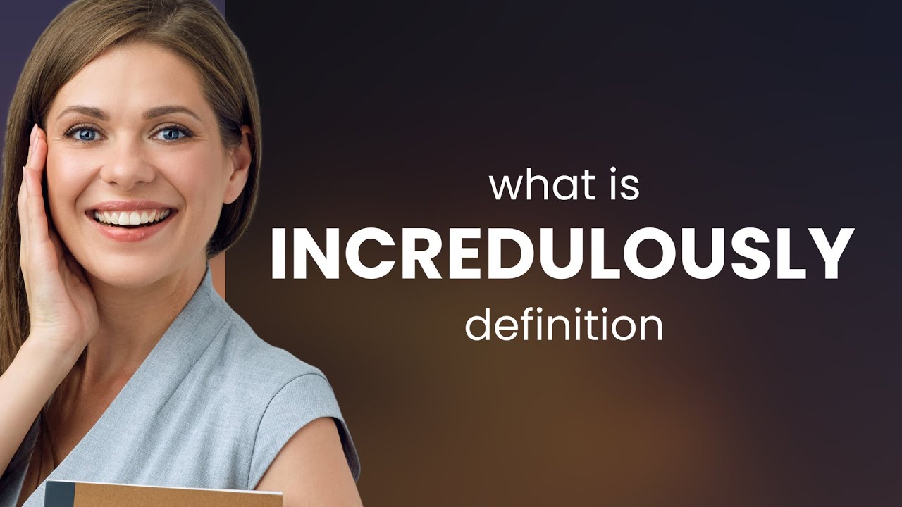 Incredulously • definition of INCREDULOUSLY - YouTube