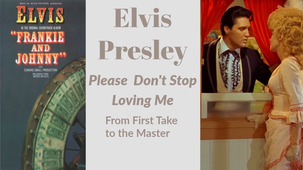 Elvis Presley - Please Don't Stop Loving Me - From First Take to the ...