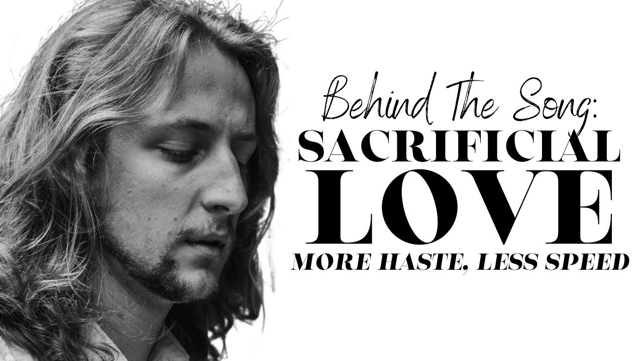 Behind The Song: Sacrificial Love by More Haste, Less Speed - YouTube
