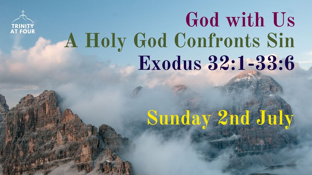 Sunday 2nd July - A Holy God Confronts Sin - Exodus 32-33:6 - YouTube