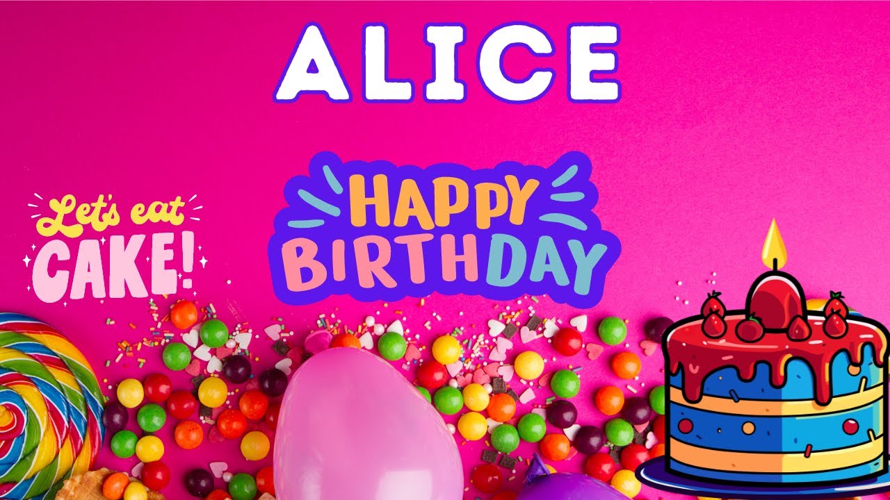 Happy Birthday Alice, Birthday of Alice, Best Birthday Wishes, hbd ...
