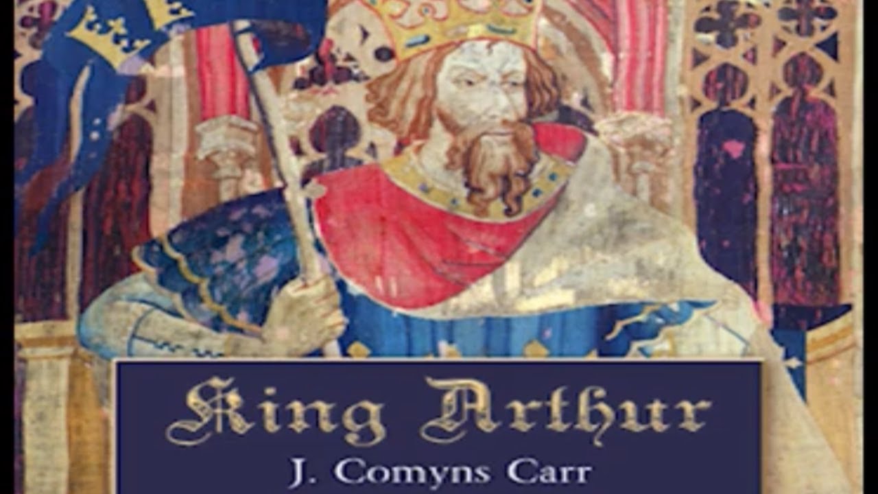 King Arthur by Joseph Comyns Carr ~ Full Audiobook - YouTube