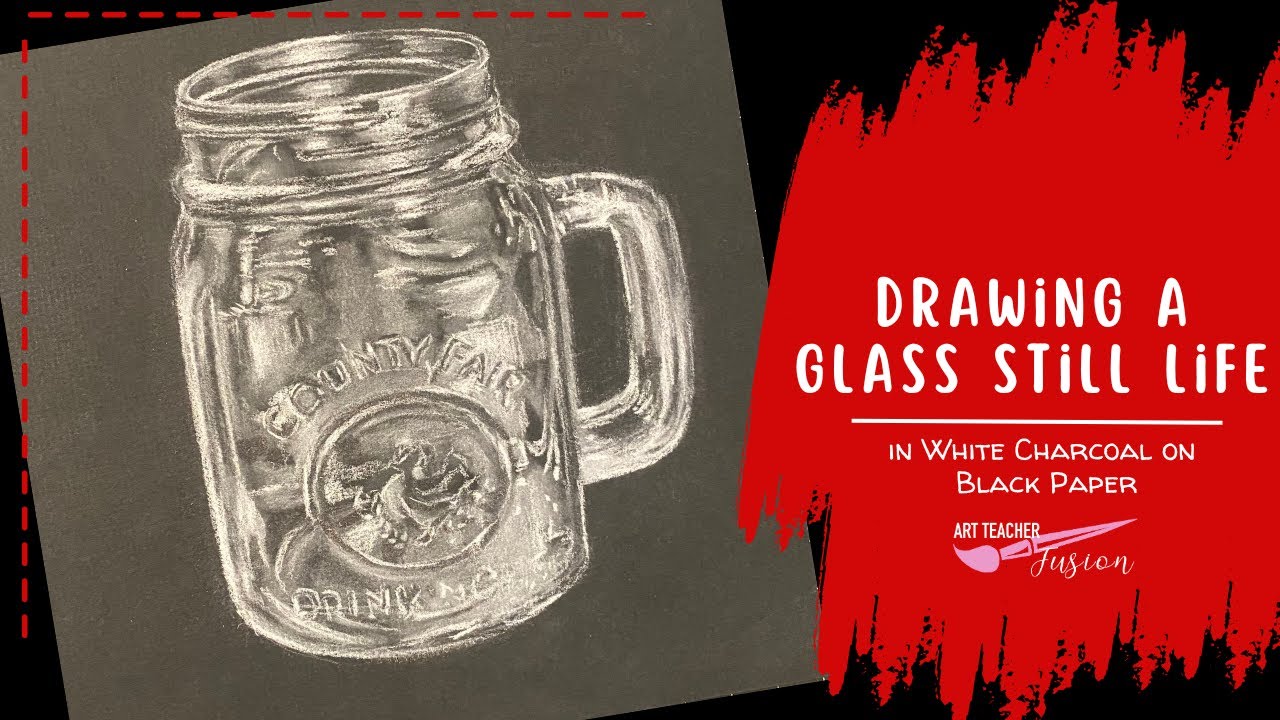 Drawing Glass with White Charcoal on Black Paper, Middle & High School ...