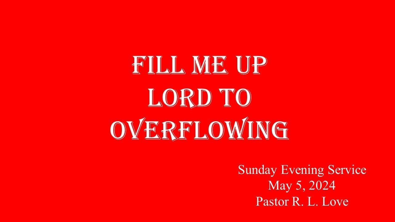 Fill Me Up Lord To Overflowing - YouTube