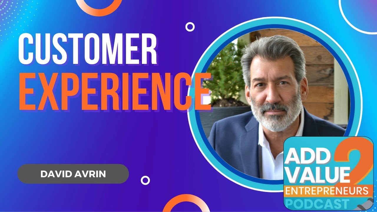 David Avrin Customer Experience Add Value 2 Entrepreneurs Podcast - YouTube