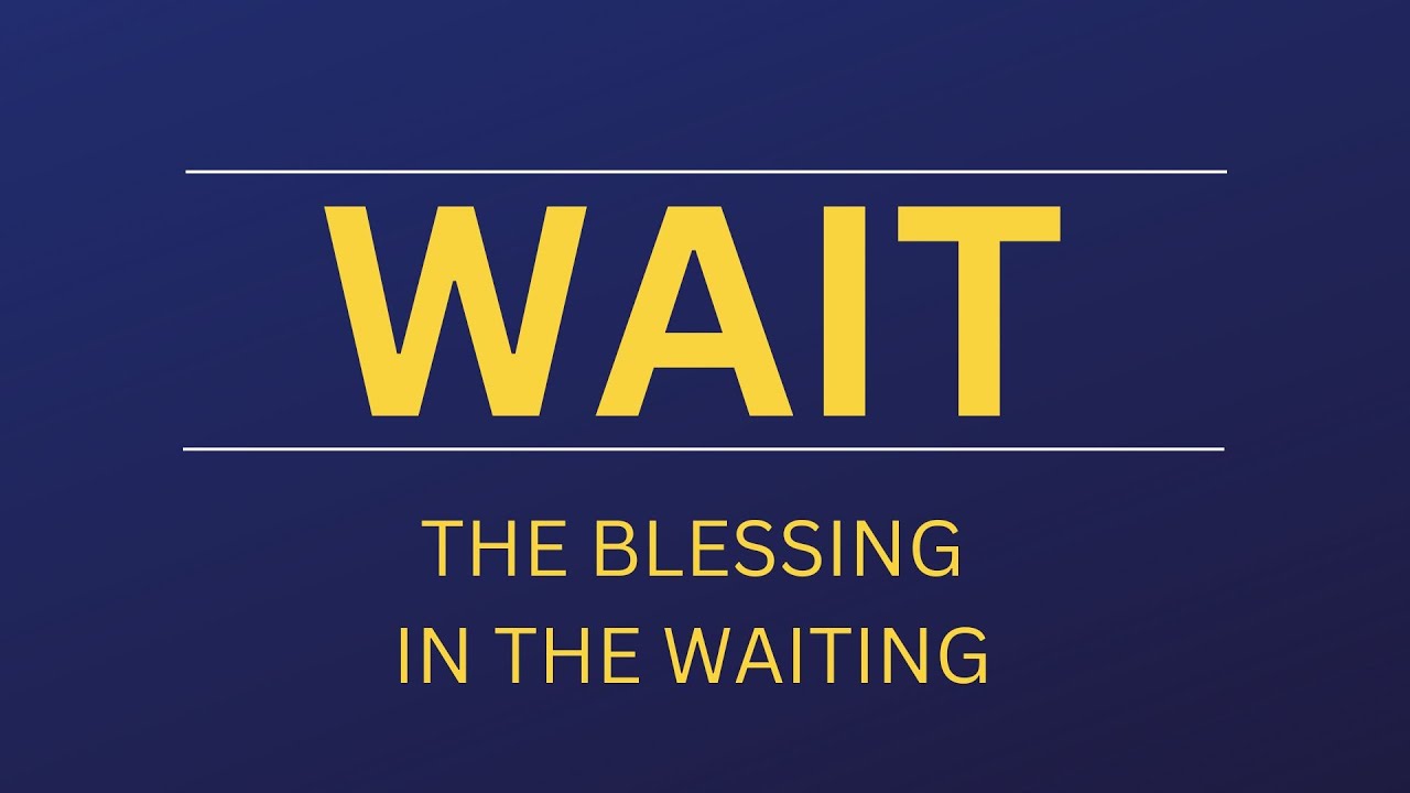 The Blessing in the Waiting - YouTube