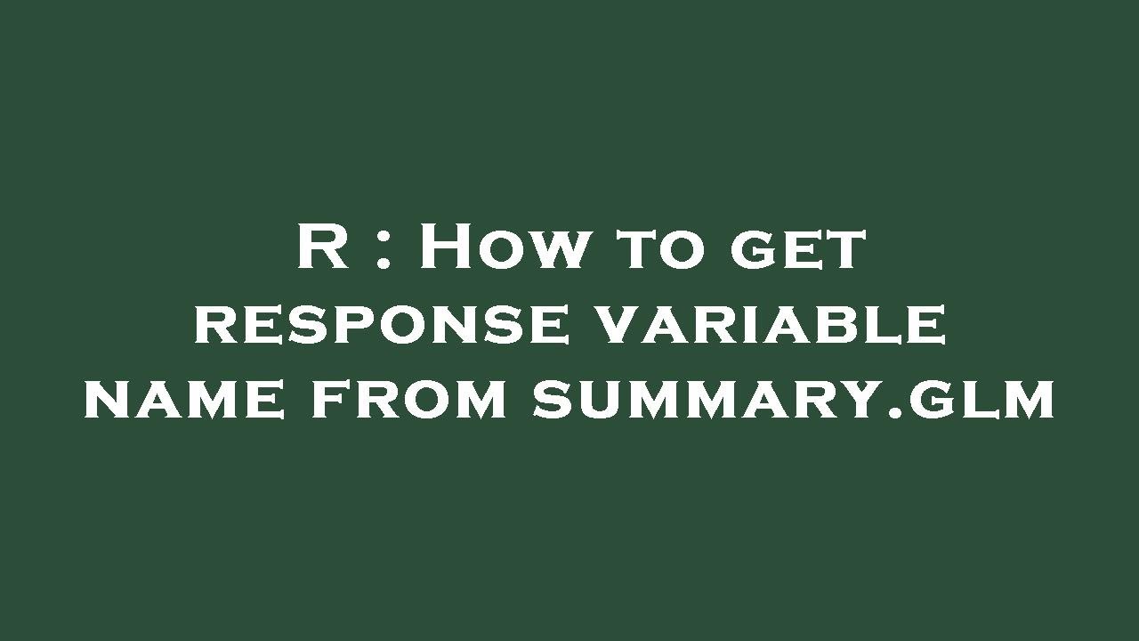 R : How to get response variable name from summary.glm - YouTube