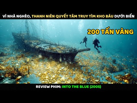 Vì Nhà Nghèo, Thanh Niên Quyết Tâm Truy Tìm Kho Báu Dưới Biển | Review Phim