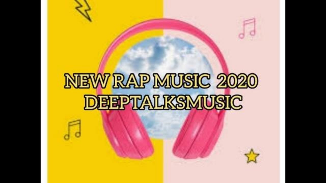 New Rap Music 2020 | New rap music 2020 - Deeptalksmusic rap hippop ...