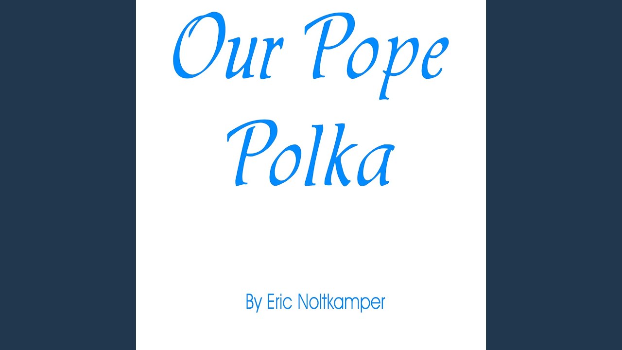Our Pope Polka - YouTube
