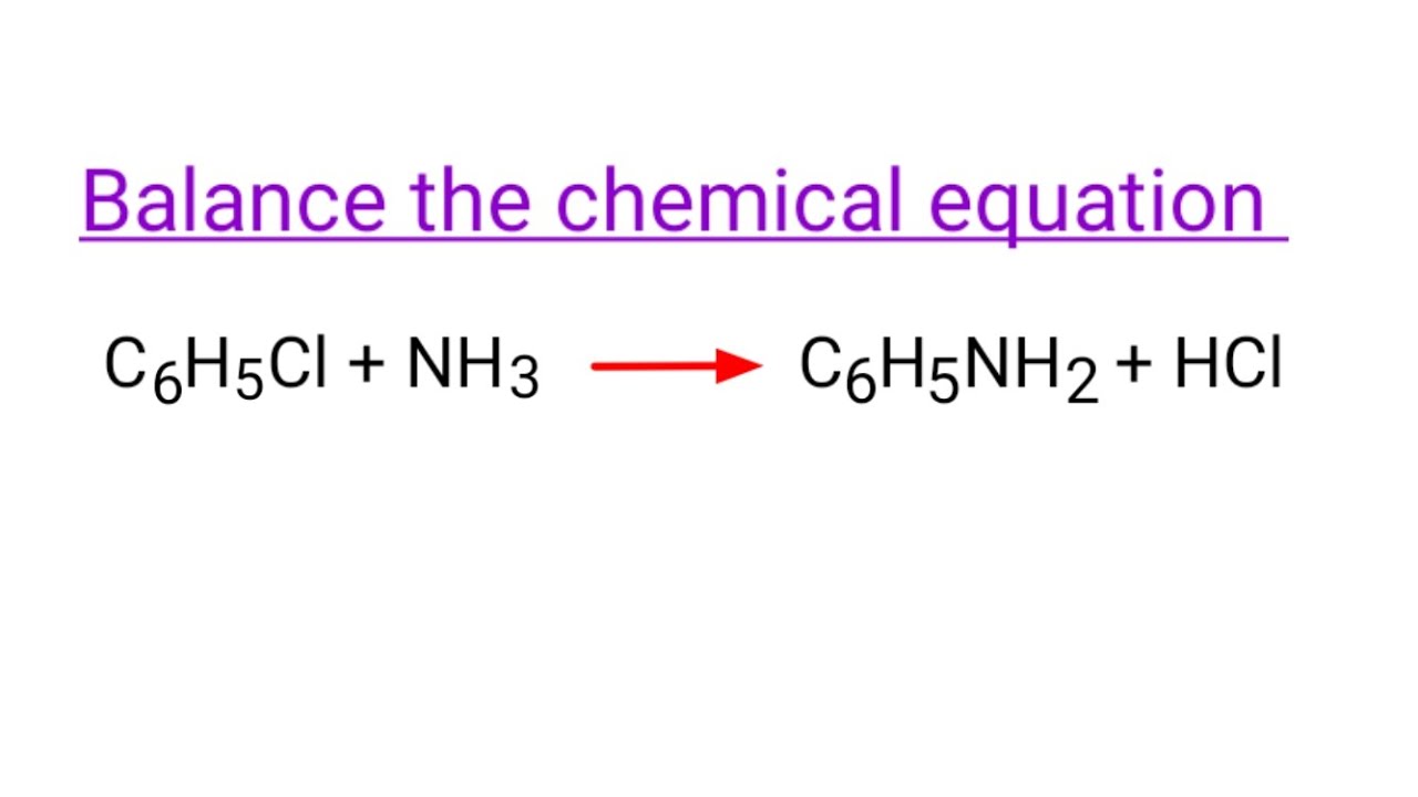 C6H5CL+NH3=C6H5NH2+HCL balance the chemical equation @mydocumentary838 ...