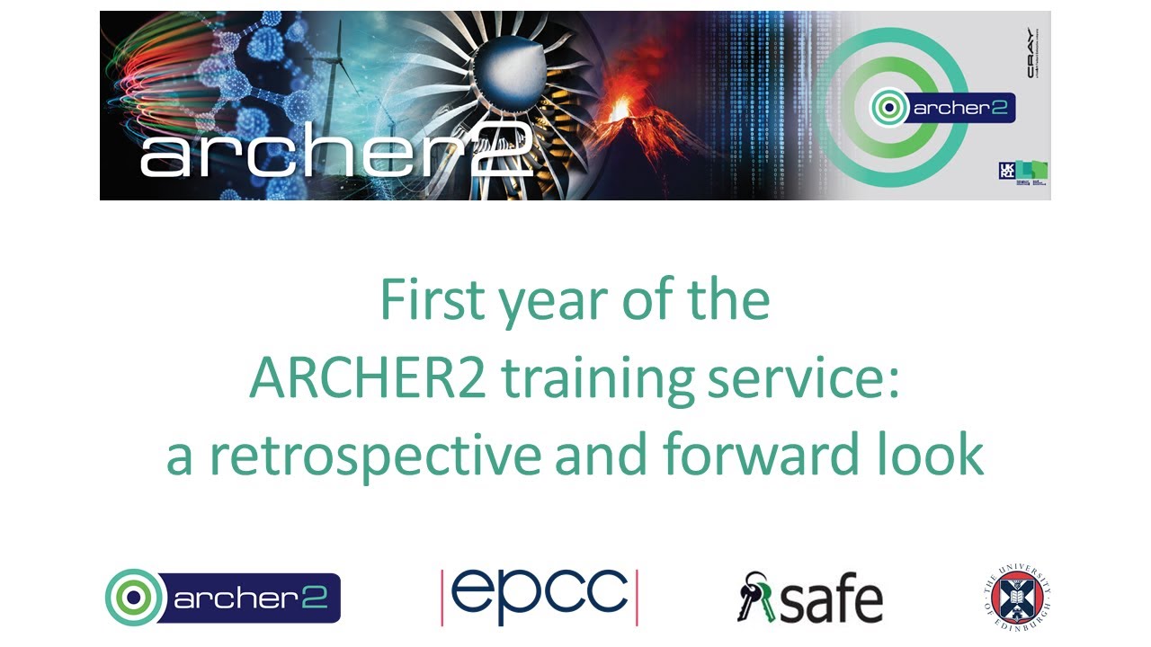 ARCHER2 Webinar: First year of the ARCHER2 training service: a retrospective and forward look ...