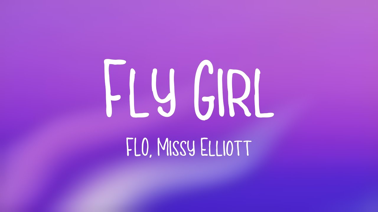 Fly Girl - FLO, Missy Elliott (Lyric Song) 🛸 - YouTube