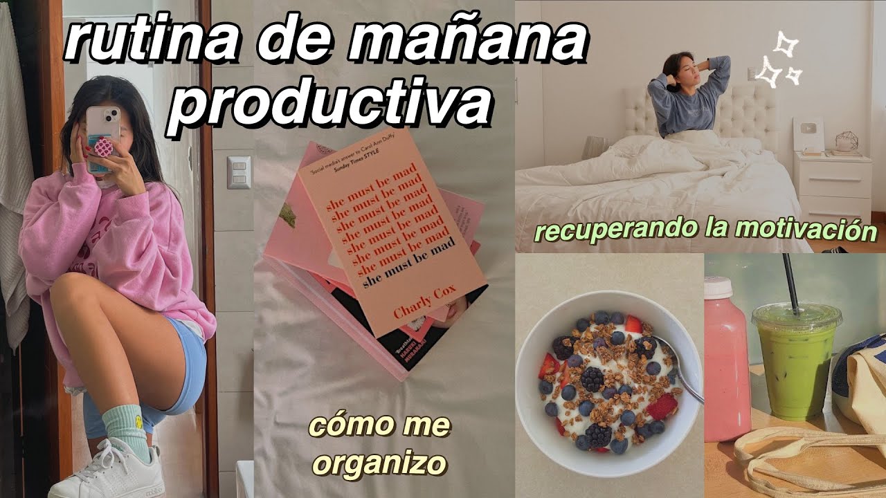 MI RUTINA DE MAÑANA Y TARDE: cómo organizo mi día para ser productiva ...