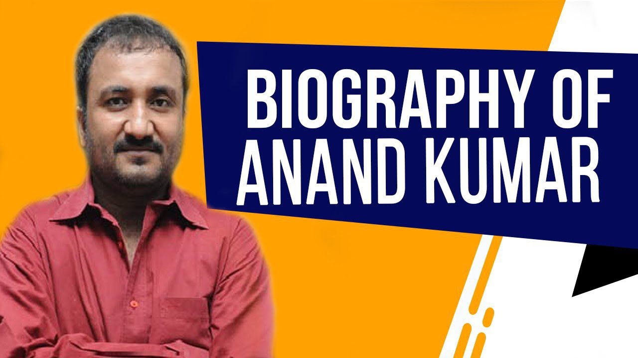Biography of Anand Kumar, Founder of Patna's Super 30 Education ...