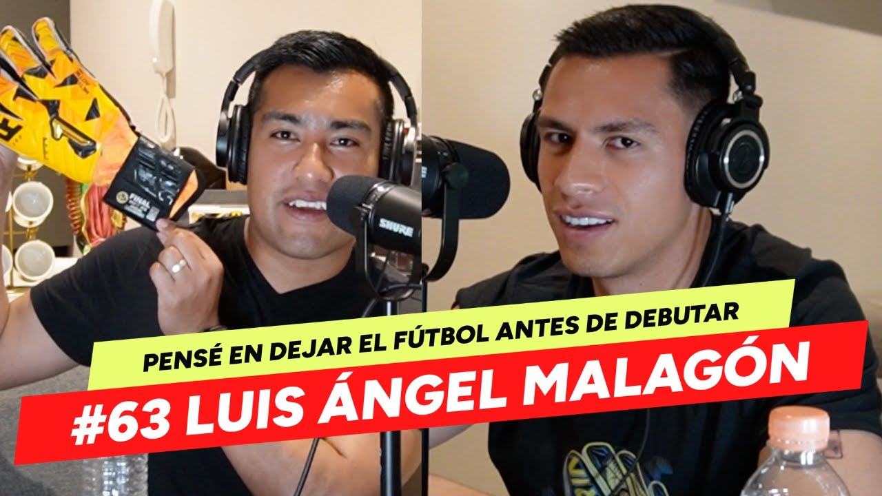 #63 LUIS ÁNGEL MALAGÓN - SER CAMPEÓN CON AMÉRICA, EL CAMINO EN PRIMERA ...