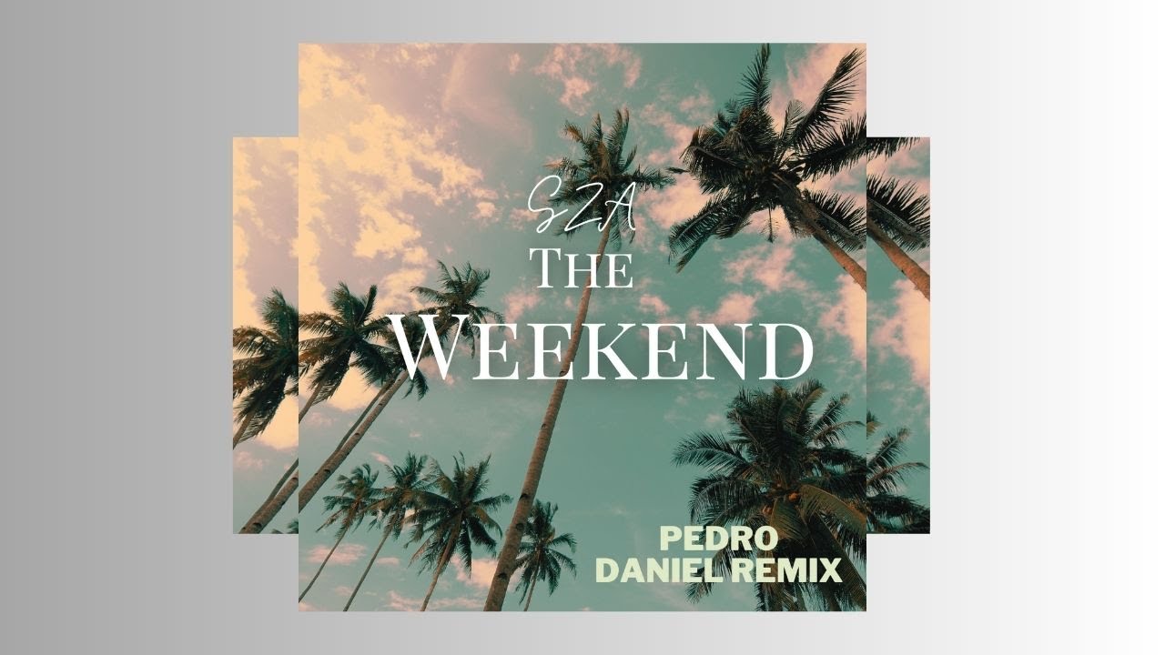 SZA - The Weekend (Pedro Daniel Remix) [ lyrics ] - YouTube