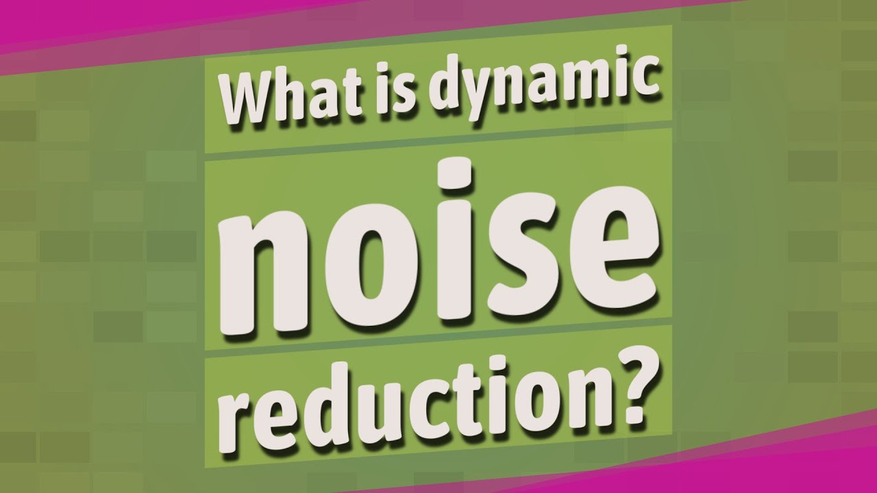 What is dynamic noise reduction? - YouTube